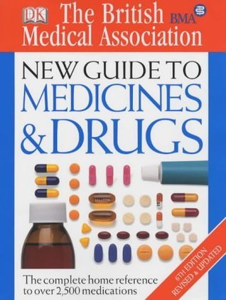 Bma New Guide to Medicine & Drugs by BMA | Goodreads
