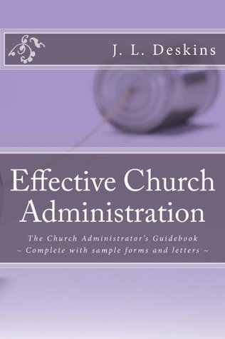 Effective Church Administration: Church Administrator's Guidebook by J ...