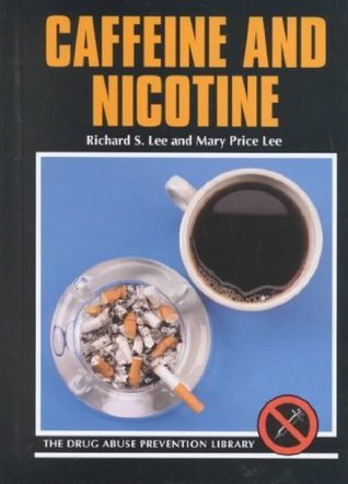 Caffeine and Nicotine by Richard S. Lee | Goodreads
