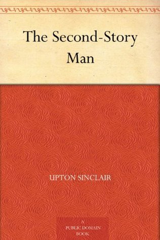 The Second-Story Man by Upton Sinclair | Goodreads