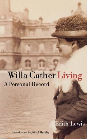 Willa Cather Living: A Personal Record by Edith Lewis | Goodreads