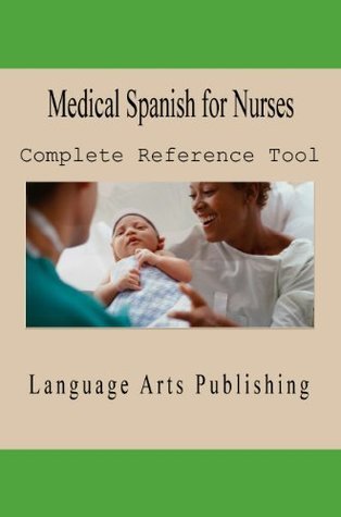 Medical Spanish for Nurses by Language Arts Publishing | Goodreads