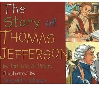 The Story of Thomas Jefferson by Patricia A. Pingry | Goodreads