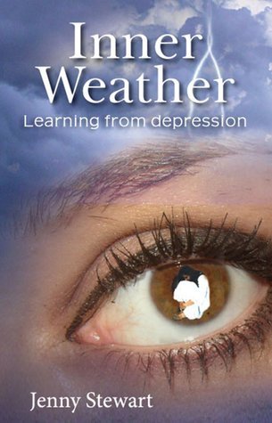 Inner Weather: Learning From Depression by Jenny Stewart | Goodreads