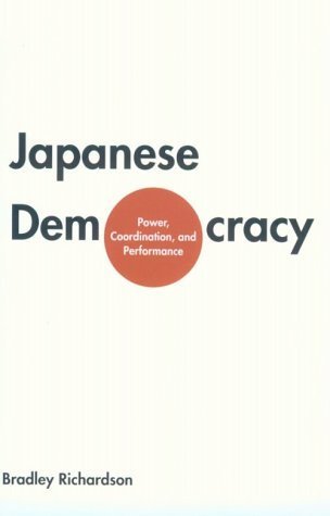 Japanese Democracy: Power, Coordination, and Performance by Bradley M ...
