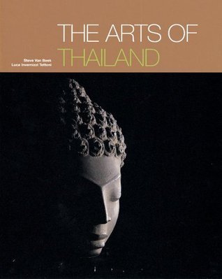 The Arts of Thailand by Steve Van Beek | Goodreads
