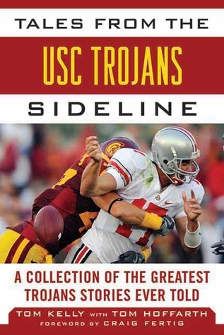 Tales from the USC Trojans Sideline: A Collection of the Greatest ...
