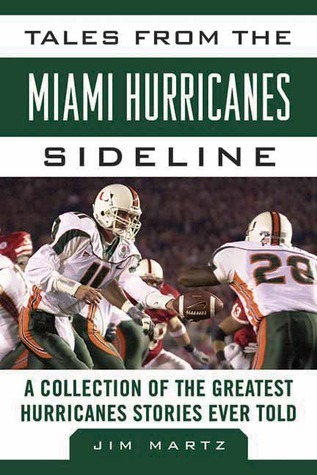 Tales from the Miami Hurricanes Sideline: A Collection of the Greatest ...