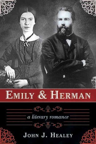 Emily & Herman: A Literary Romance by John J. Healey | Goodreads