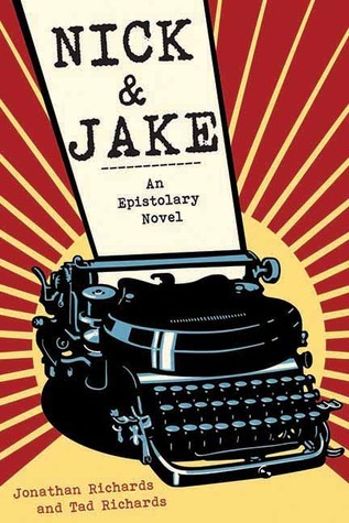 Nick and Jake: An Epistolary Novel by Jonathan Richards | Goodreads