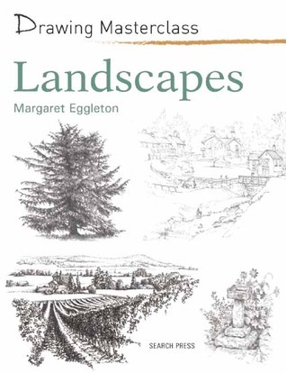 Drawing Masterclass: Landscapes by Margaret Eggleton | Goodreads