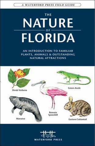 The Nature of Florida: An Introduction to Familiar Plants, Animals ...