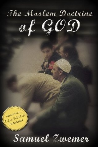The Moslem Doctrine of God by Samuel M. Zwemer | Goodreads