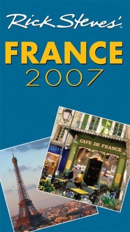 Rick Steves' France 2007 by Rick Steves | Goodreads
