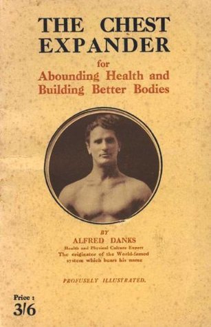 The Chest Expander for Abounding Health and Building Better Bodies by ...