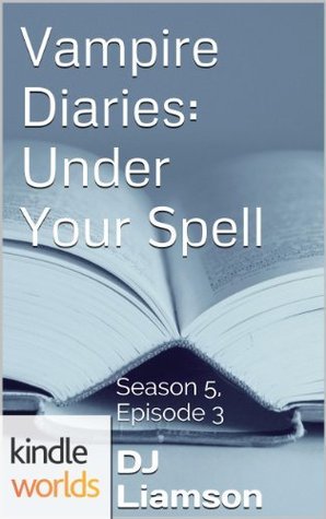 Under Your Spell (The Vampire Diaries; Season 5 #3) by D.J. Liamson ...