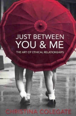 Just Between You & Me: The Art of Ethical Relationships by Christina ...