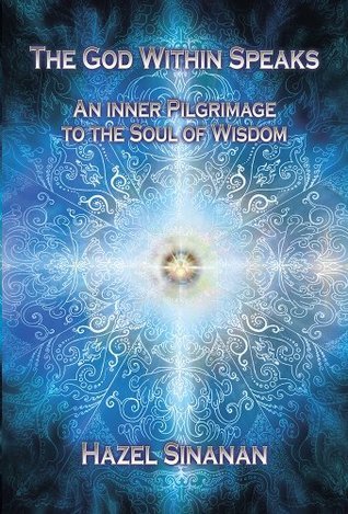 The God Within Speaks: An Inner Pilgrimage to the Soul of Wisdom by ...