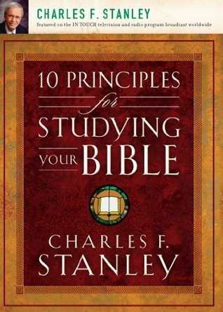 10 Principles for Studying Your Bible: Practical Insights into God’s ...