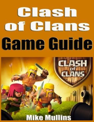 Clash of Clans Game Guide by Mike Mullins | Goodreads
