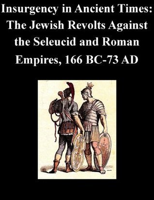 Insurgency in Ancient Times: The Jewish Revolts Against the Seleucid ...
