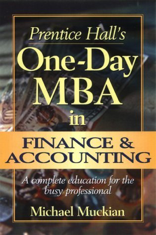 Prentice Hall's One-Day MBA in Finance and Accounting: A Complete ...