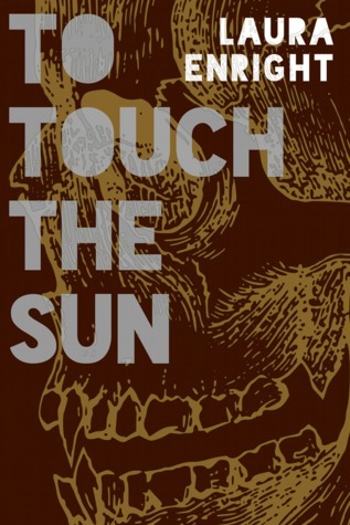 To Touch The Sun by Laura Enright | Goodreads