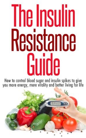 The Insulin Resistance Guide - How To Control Blood Sugar And Insulin ...