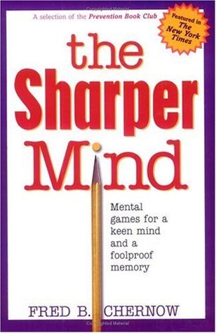 The Sharper Mind: Mental Games for a Keen Mind and a Foolproof Memory ...