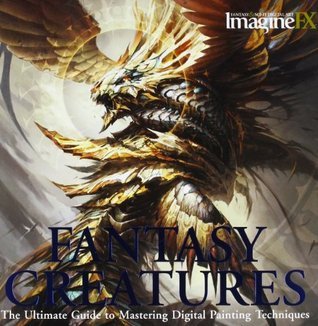 ImagineFX Fantasy Creatures: The Ultimate Guide to Mastering Digital ...