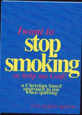 I Want to Stop Smoking...So Help Me God! A Christian-Based Approach To ...