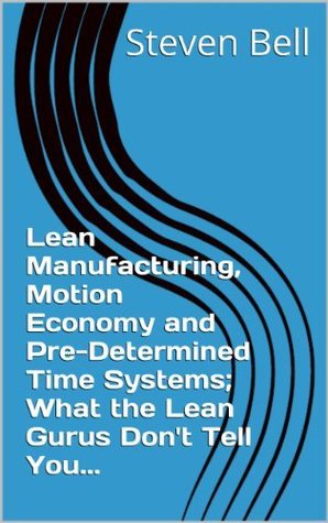 Lean Manufacturing, Motion Economy and Pre-Determined Time Systems ...
