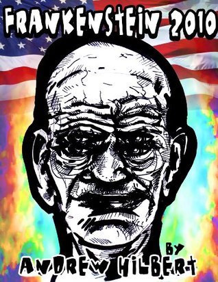 Frankenstein 2010 by Andrew Hilbert | Goodreads