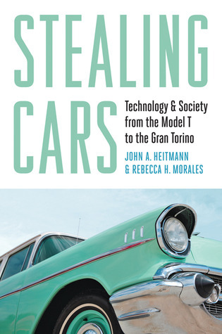 Stealing Cars: Technology and Society from the Model T to the Gran ...