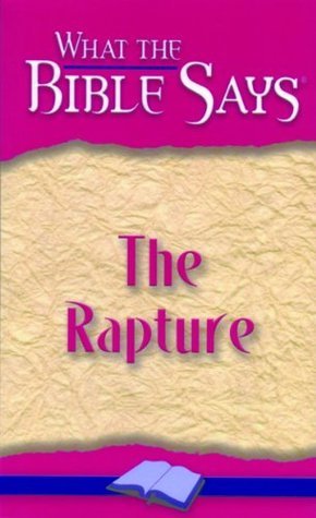 The Rapture (What the Bible Says Book 7) by Finis Jennings Dake | Goodreads