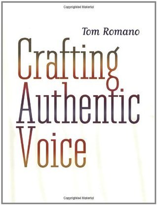 Crafting Authentic Voice by Tom Romano | Goodreads
