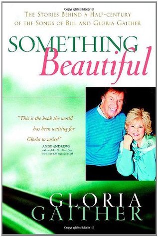 SOMETHING BEAUTIFUL: THE STORIES BEHIND A HALF-CENTURY OF THE SONGS OF ...