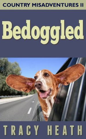 Bedoggled by Tracy Heath | Goodreads