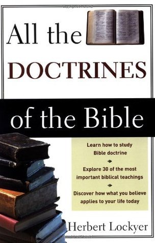All the Doctrines of the Bible by Herbert Lockyer | Goodreads