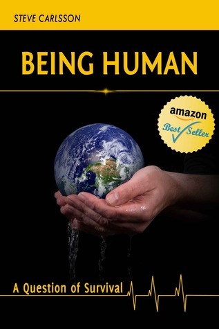 Being Human: A Question of Survival by Steve Carlsson | Goodreads