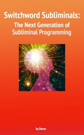 Switchword Subliminals: The Next Generation of Subliminal Programming ...