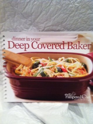 Pampered Chef Dinner in Your Deep Covered Baker by The Pampered Chef ...