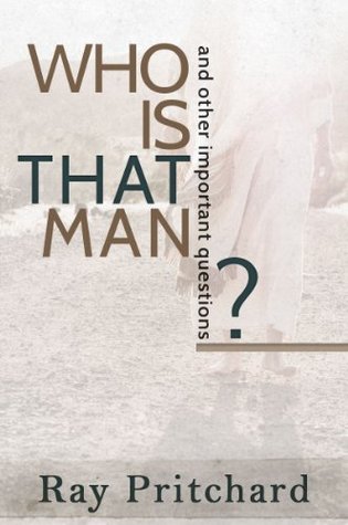Who Is That Man? Daily Lenten Devotional by Ray Pritchard | Goodreads