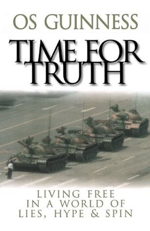 Time For Truth by Os Guinness | Goodreads