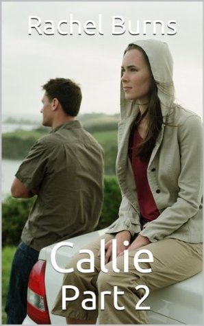 Callie Part 2 by Rachel Burns | Goodreads