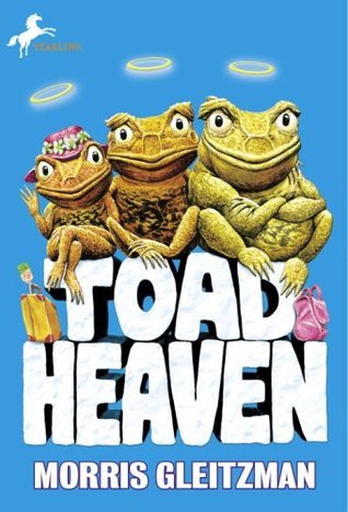 Toad Heaven (Toad, #2) by Morris Gleitzman | Goodreads