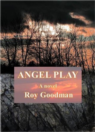 Angel Play by Roy Goodman | Goodreads