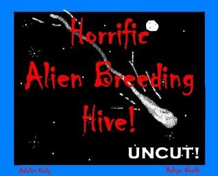 Horrific Alien Breeding Hive! by Robyn Amy North | Goodreads