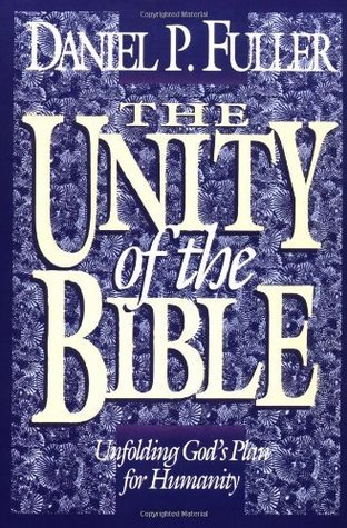 The Unity of the Bible: Unfolding God's Plan for Humanity by Daniel P ...