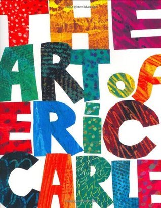 The Art of Eric Carle by Eric Carle | Goodreads